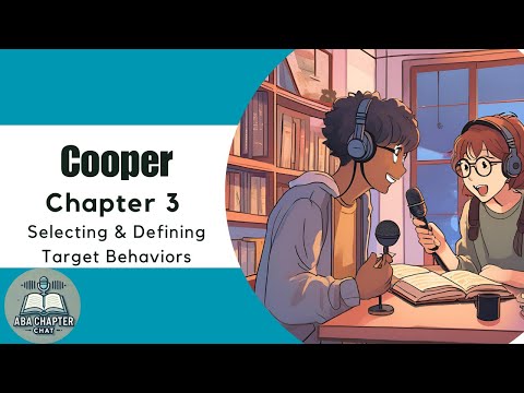 ABA Chapter Chat: Cooper Ch. 3 Podcast | How to Select and Define Target Behaviors