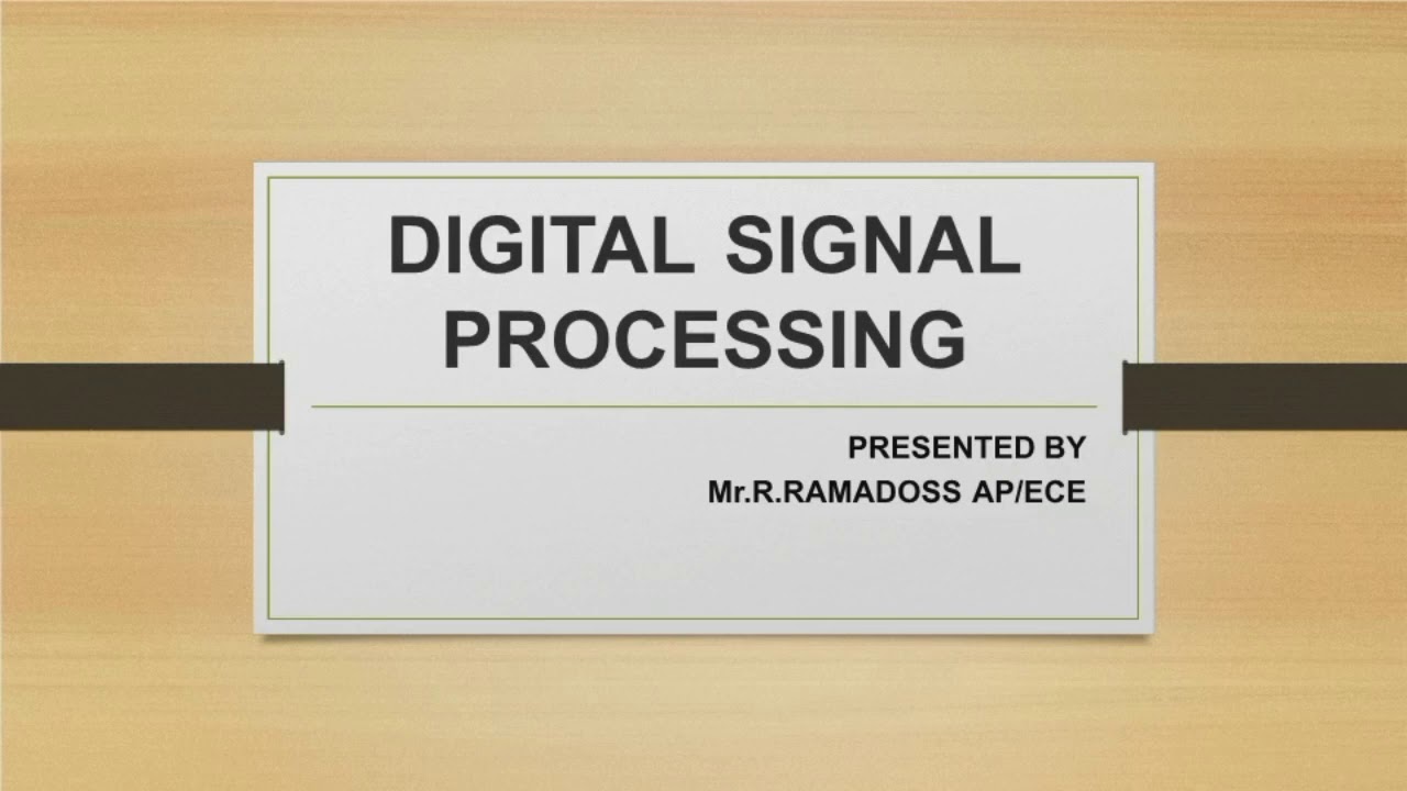 Lecture 1 Introduction to DSP