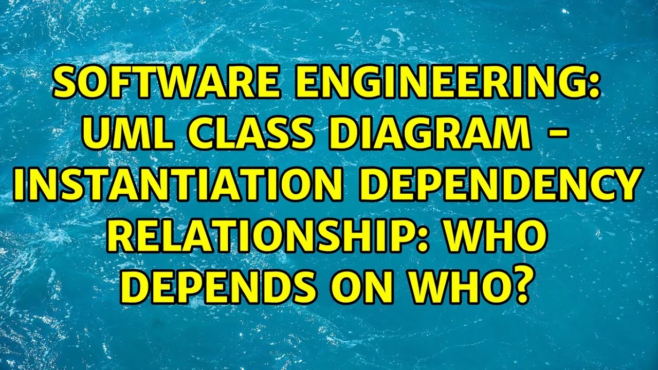UML class diagram - instantiation dependency relationship: who depends on who?