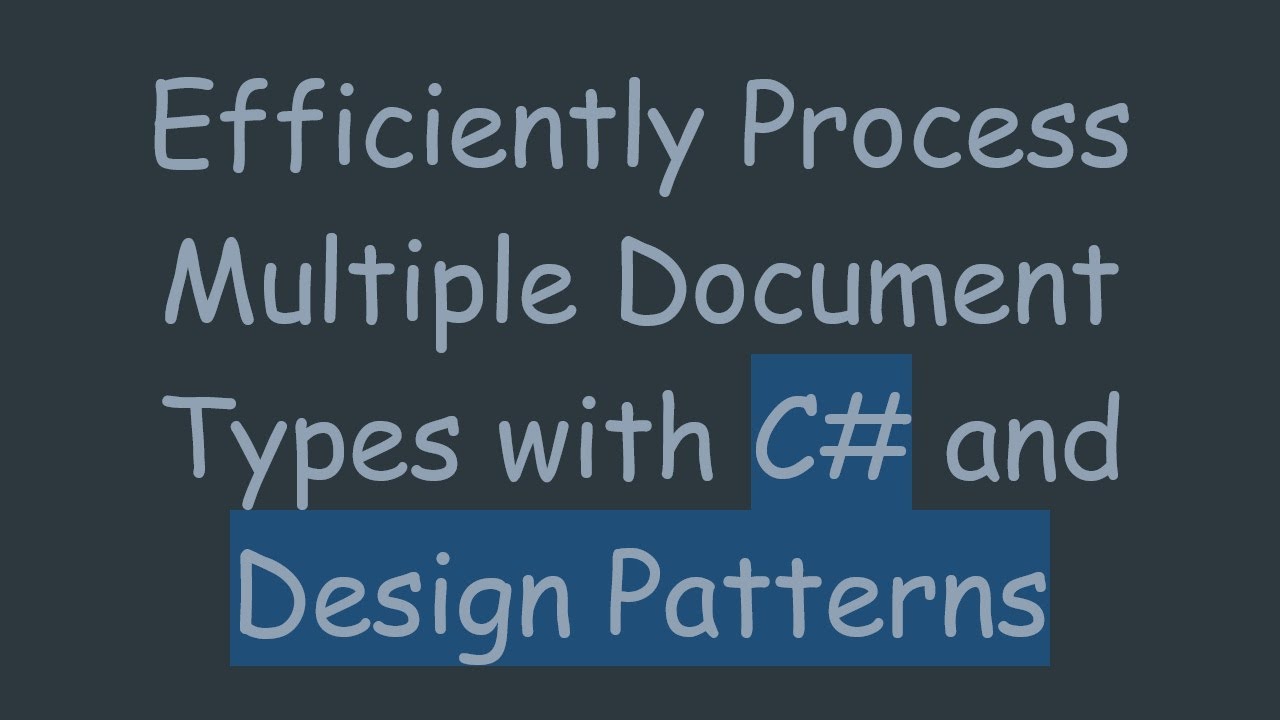 Efficiently Process Multiple Document Types with C#  and Design Patterns