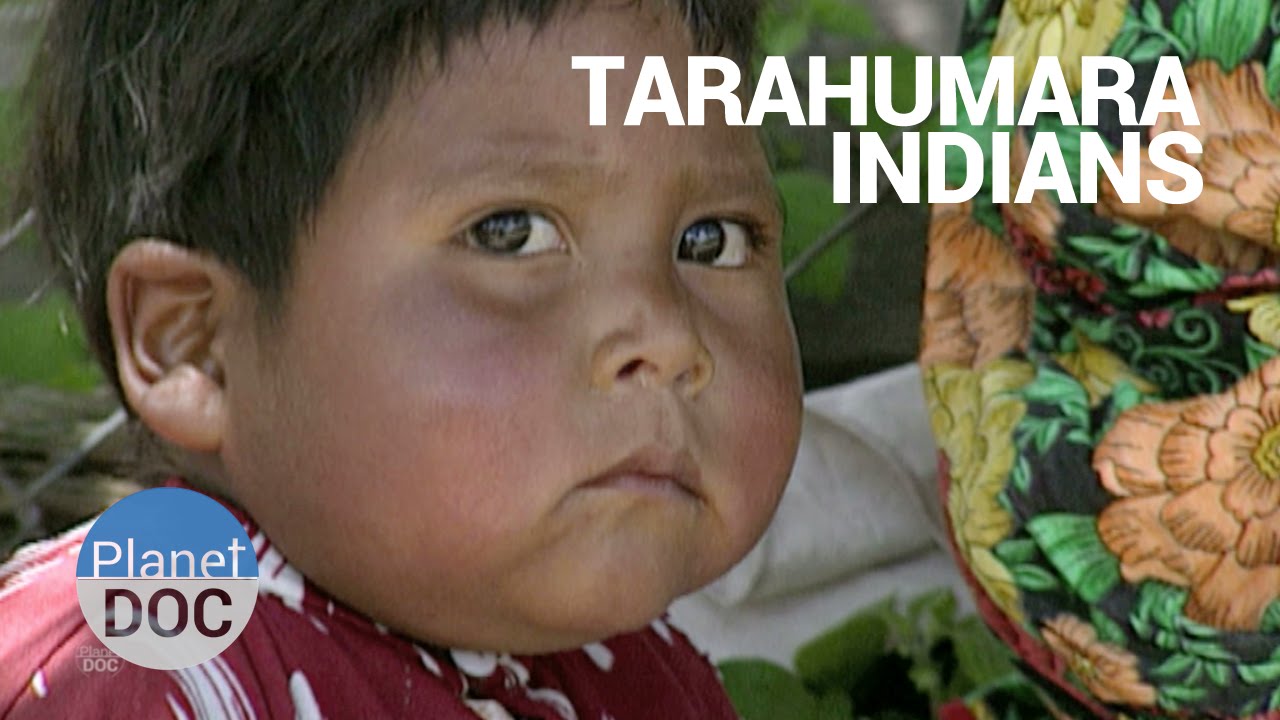 Tarahumara Indians. Mexico | Tribes - Planet Doc Full Documentaries