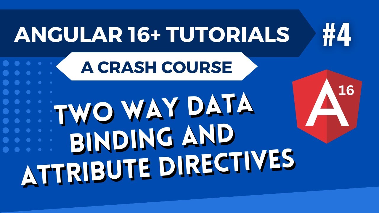 Angular 16 Tutorial - Two way Data Binding and Attribute Directives #4