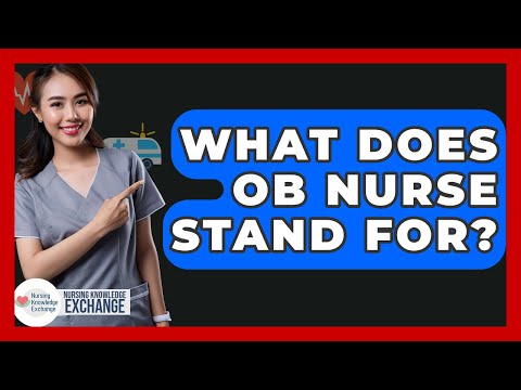 What Does OB Nurse Stand For? - Nursing Knowledge Exchange