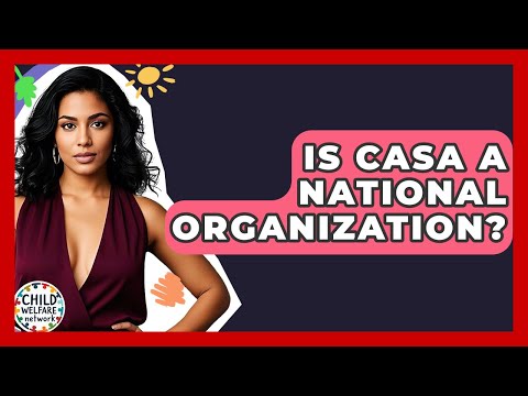 Is CASA A National Organization? - Child Welfare Network