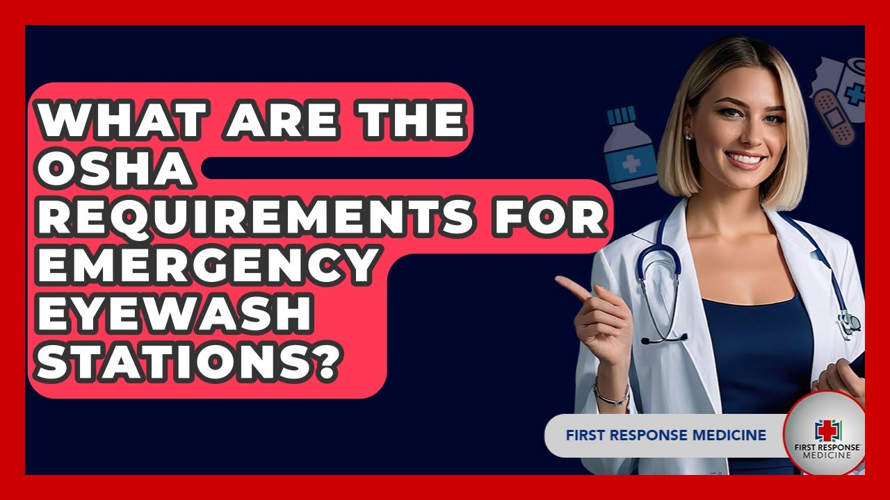 What Are The OSHA Requirements For Emergency Eyewash Stations? - First Response Medicine
