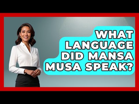 What Language Did Mansa Musa Speak? - African Roots And Routes