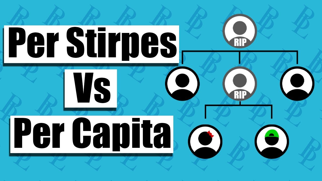 Per Capita vs Per Stirpes & Right of Representation | Bethel Law