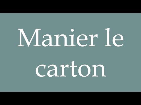 How to Pronounce ''Manier le carton'' (Handle cardboard) Correctly in French