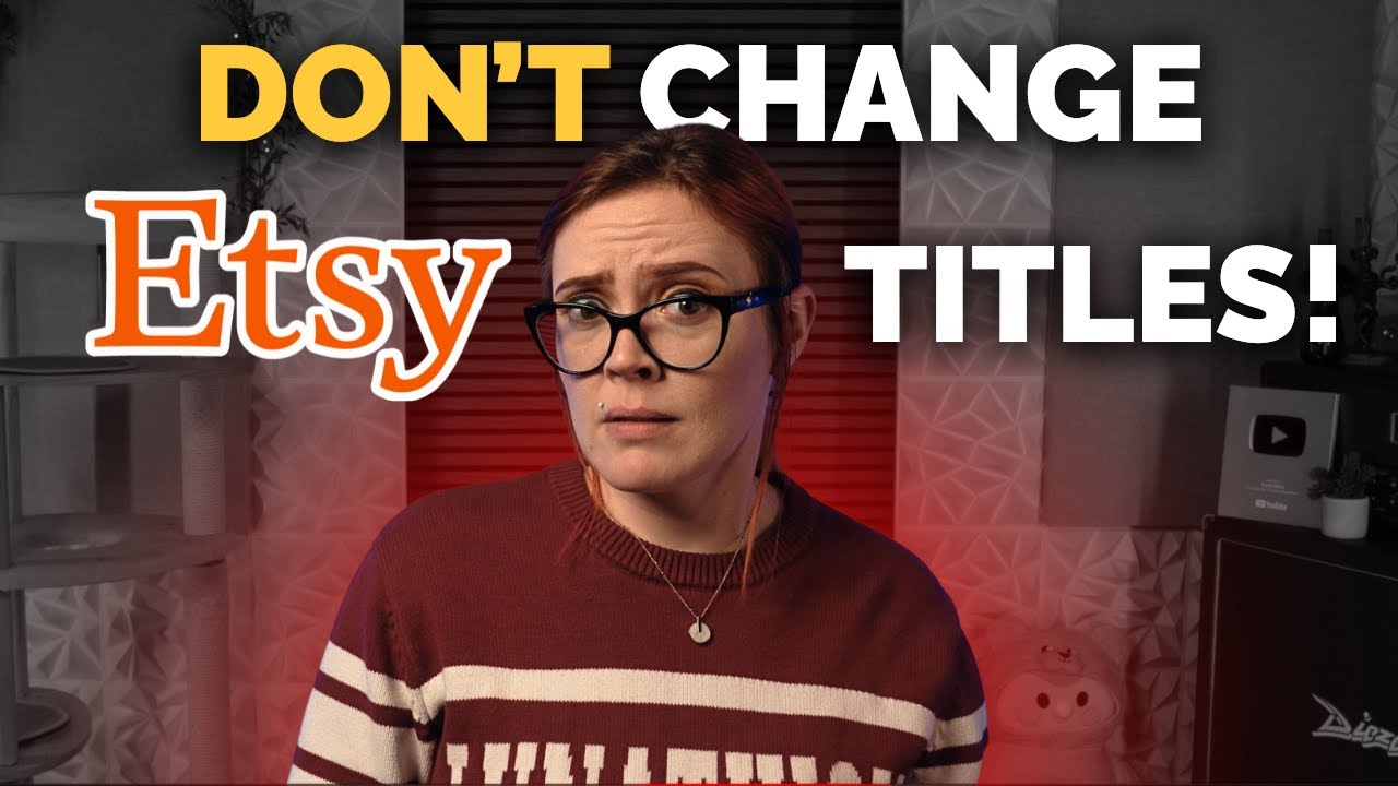 Do NOT Change Your Etsy Titles Until You Watch This!