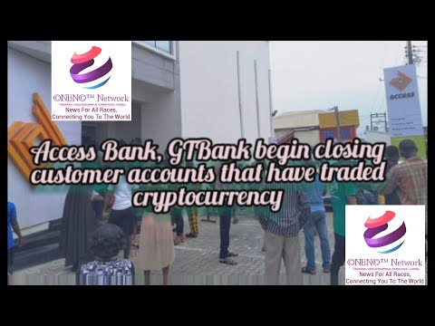 Access Bank, GTBank begin closing customer accounts that have traded cryptocurrency
