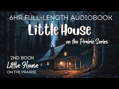 🌙 Fall Asleep To The Full 6-hour Audiobook Of LITTLE HOUSE ON THE PRAIRIE🌙