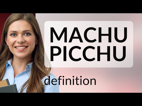Machu picchu | what is MACHU PICCHU definition