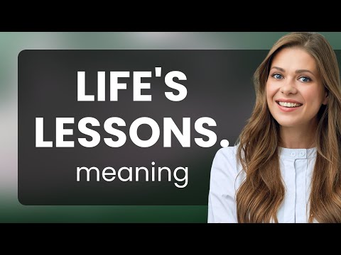Life's Lessons: Unveiling Their Meaning