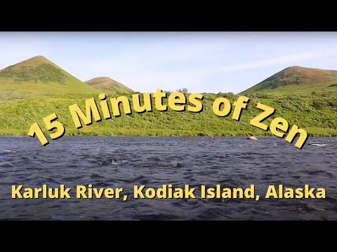 15 Minutes of Zen - Karluk River, Kodiak Island, Alaska