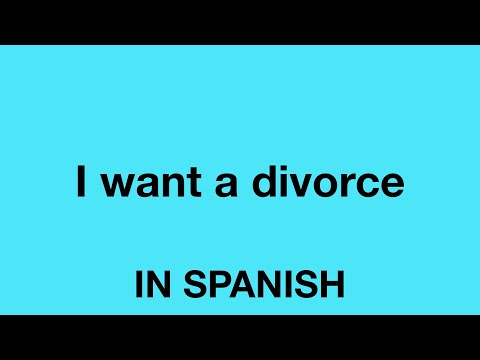 How To Say (I want a divorce) In Spanish