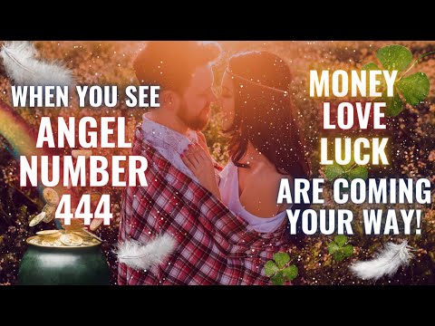 What does Angel Number 444 mean in Money and Love?