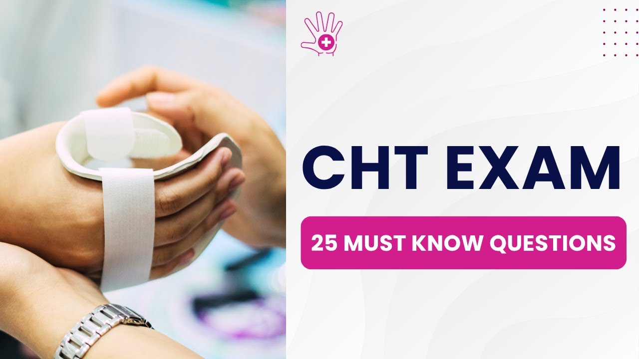 CHT Exam - Certified Hand Therapist Practice Test & Study Guide (25 Must Know Questions)