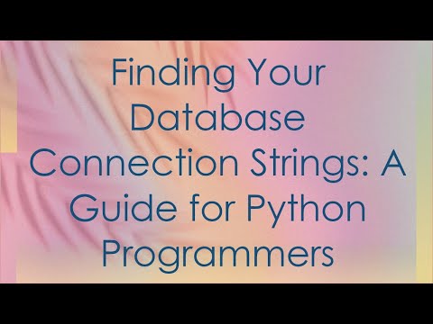 Finding Your Database Connection Strings: A Guide for Python Programmers