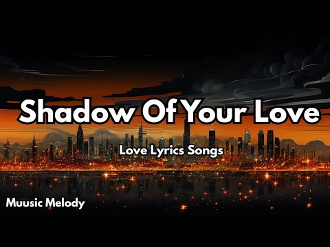 Shadow Of Your Love 💋| English Love Song (Lyrics) | Muusic Melody 2025