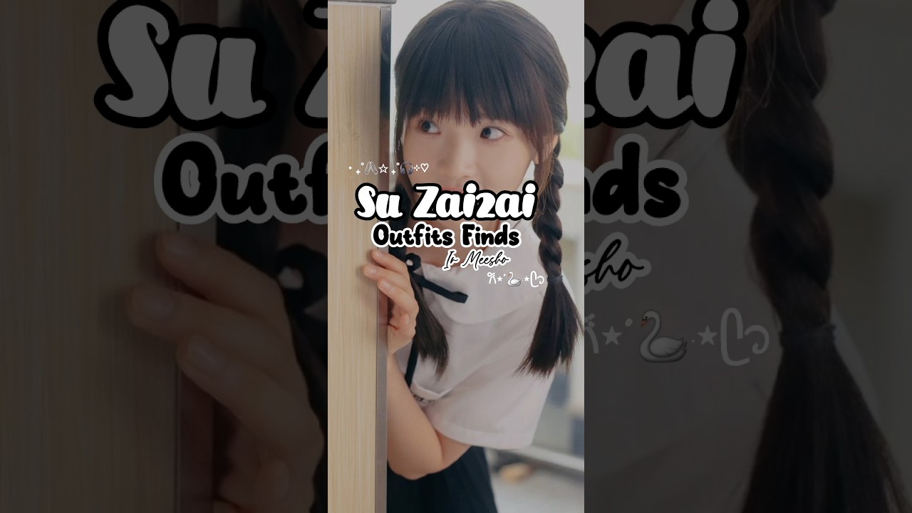 Su Zaizai Outfits Inspired ✨️🍒 #trending #meesho #suzaizai #outfitideas #fashiontrends