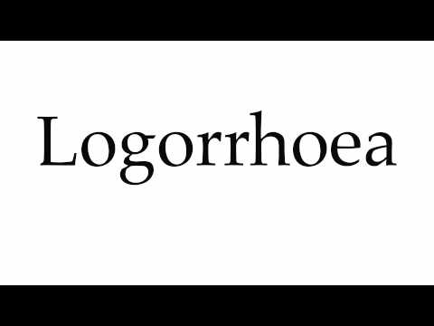 How to Pronounce Logorrhoea