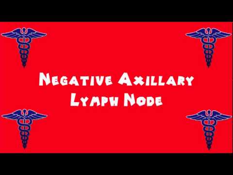 Pronounce Medical Words ― Negative Axillary Lymph Node