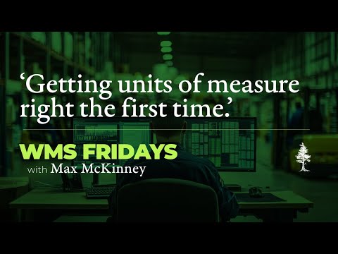 WMS Fridays: Getting units of measure right the first time