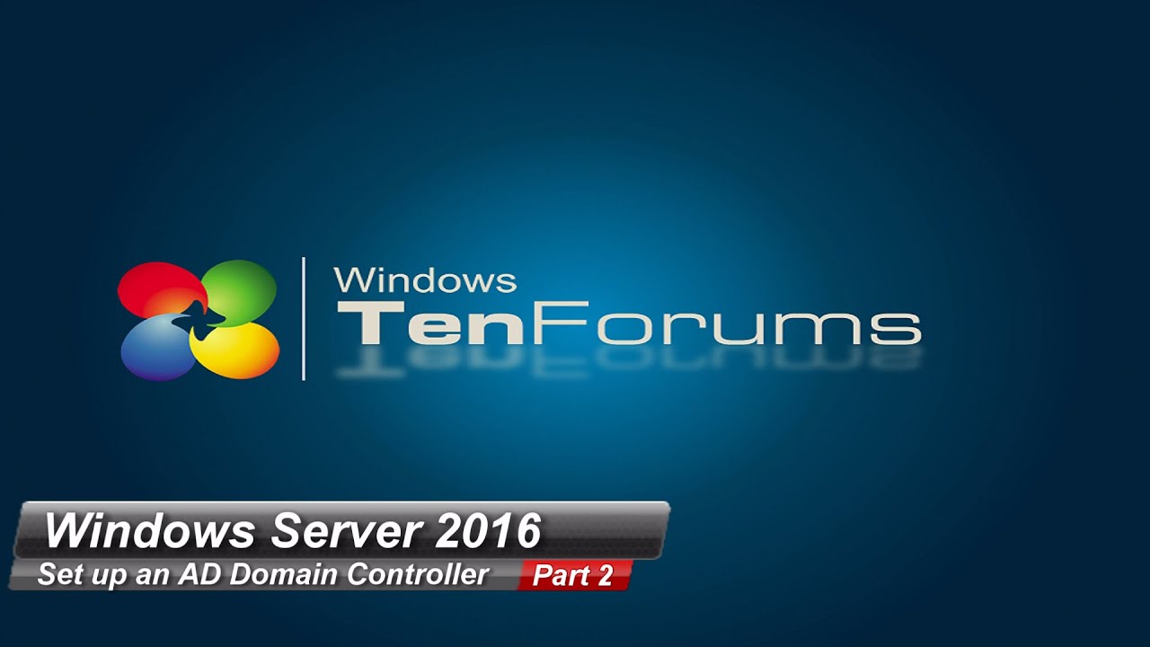 Windows Server 2016 Part 2 - Set up an AD domain controller