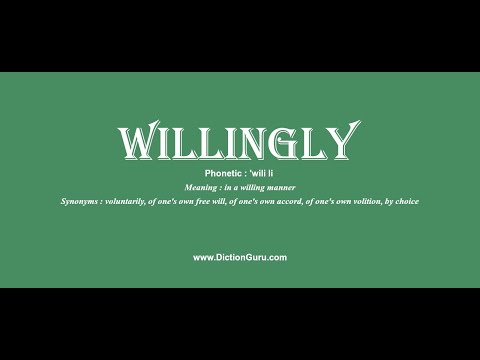willingly: How to pronounce willingly with Phonetic and Examples