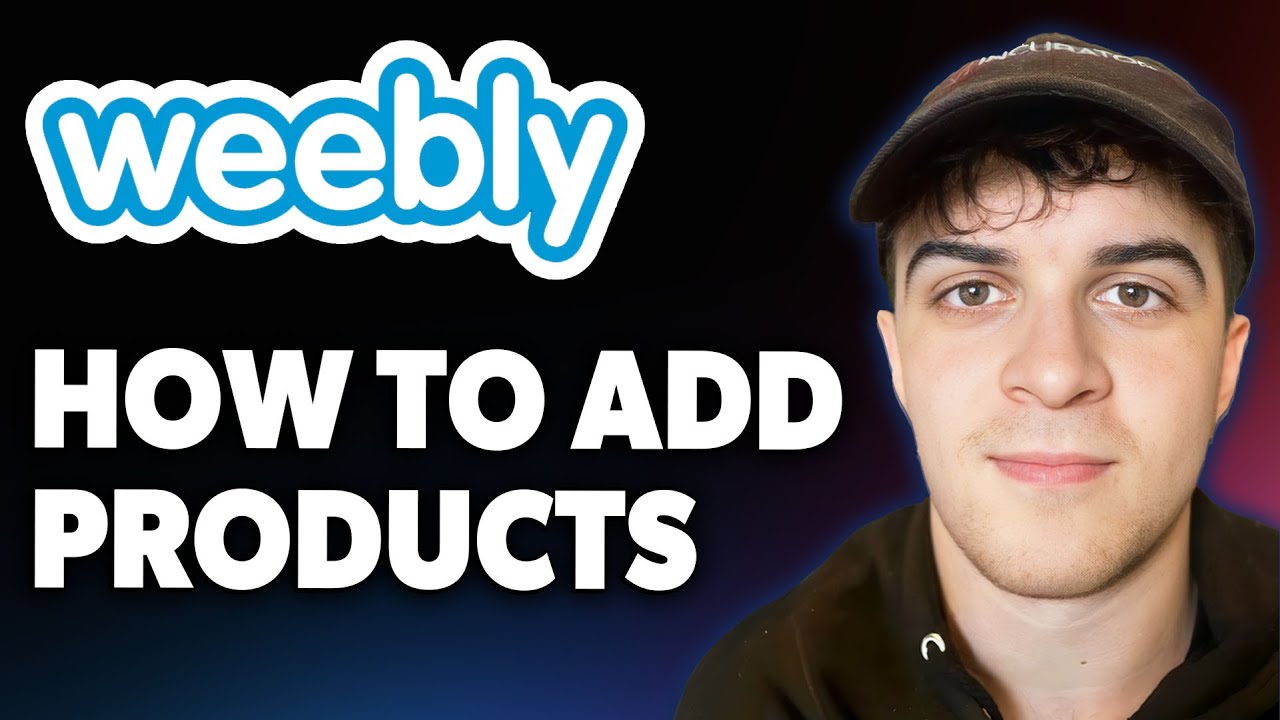 How to Add Products on Your Weebly Website [2025 Full Guide]