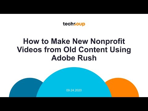 How to Make New Nonprofit Videos from Old Content Using Adobe Rush