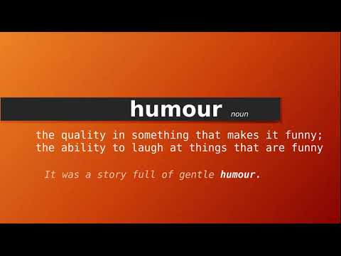 humour , Meaning of humour , Definition of humour , Pronunciation of humour
