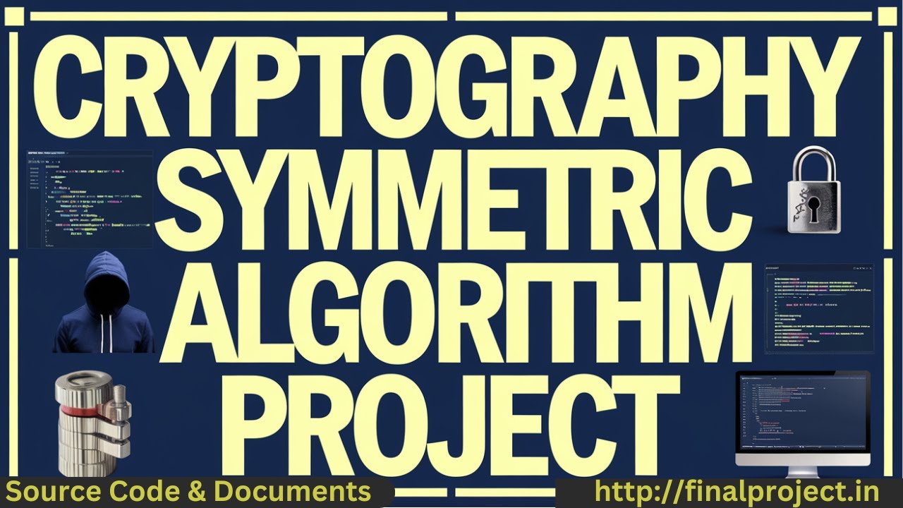 CRYPTOGRAPHY PROJECT USING SYMMETRIC ALGORITHM || CRYPTOGRAPHY FINAL YEAR PROJECT