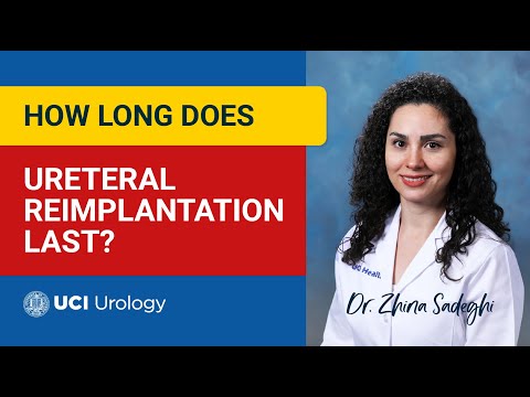 How Long Does Ureteral Reimplantation Last? by Dr. Zhina Sadeghi - UC Irvine Department of Urology