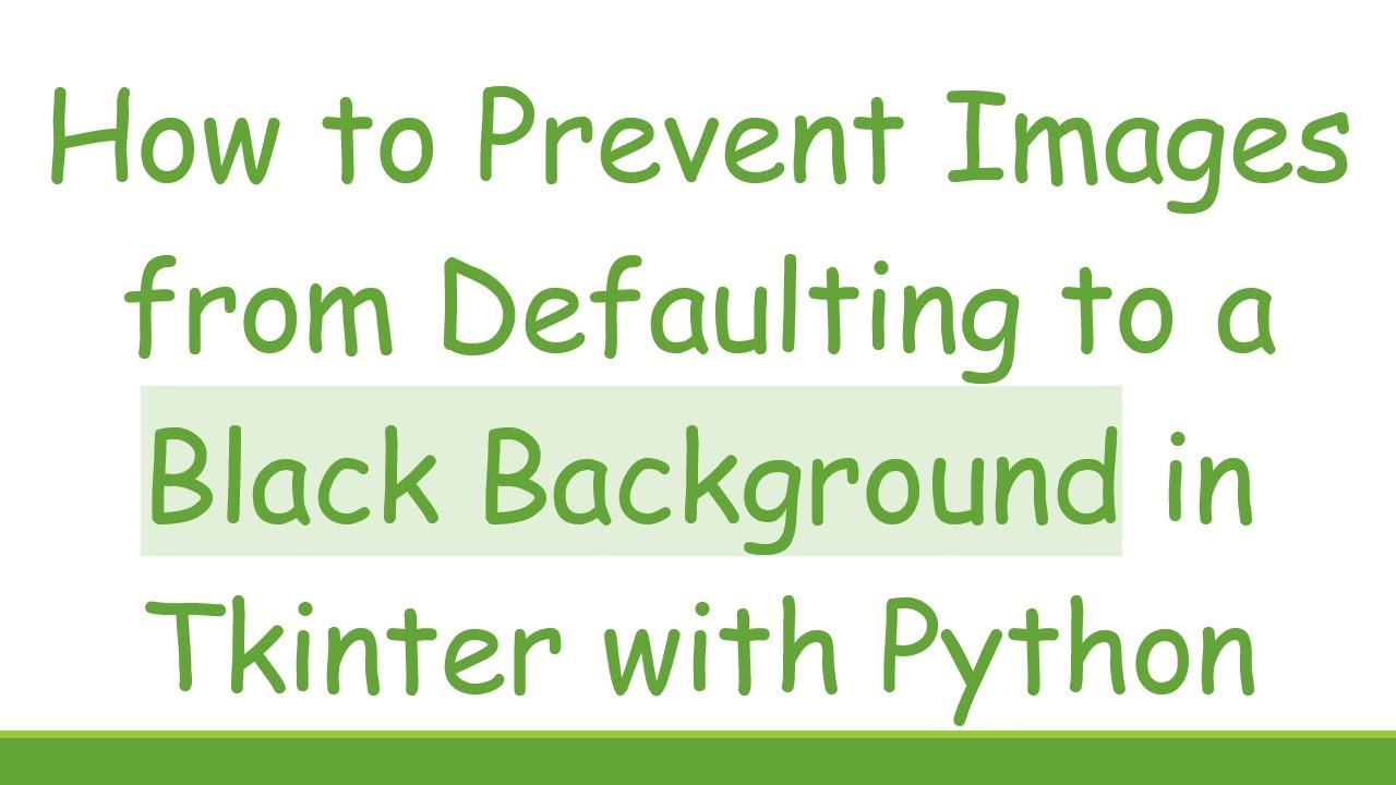 How to Prevent Images from Defaulting to a Black Background in Tkinter with Python