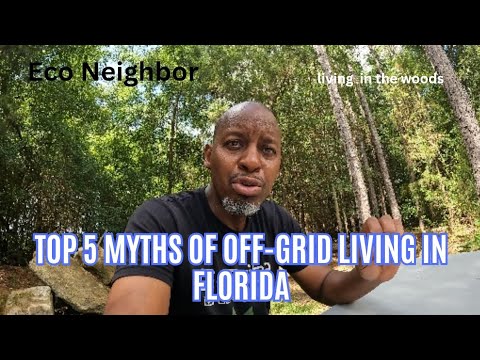 Top myths of Off-Grid Living in Florida