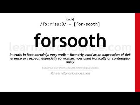 Pronunciation of Forsooth | Definition of Forsooth