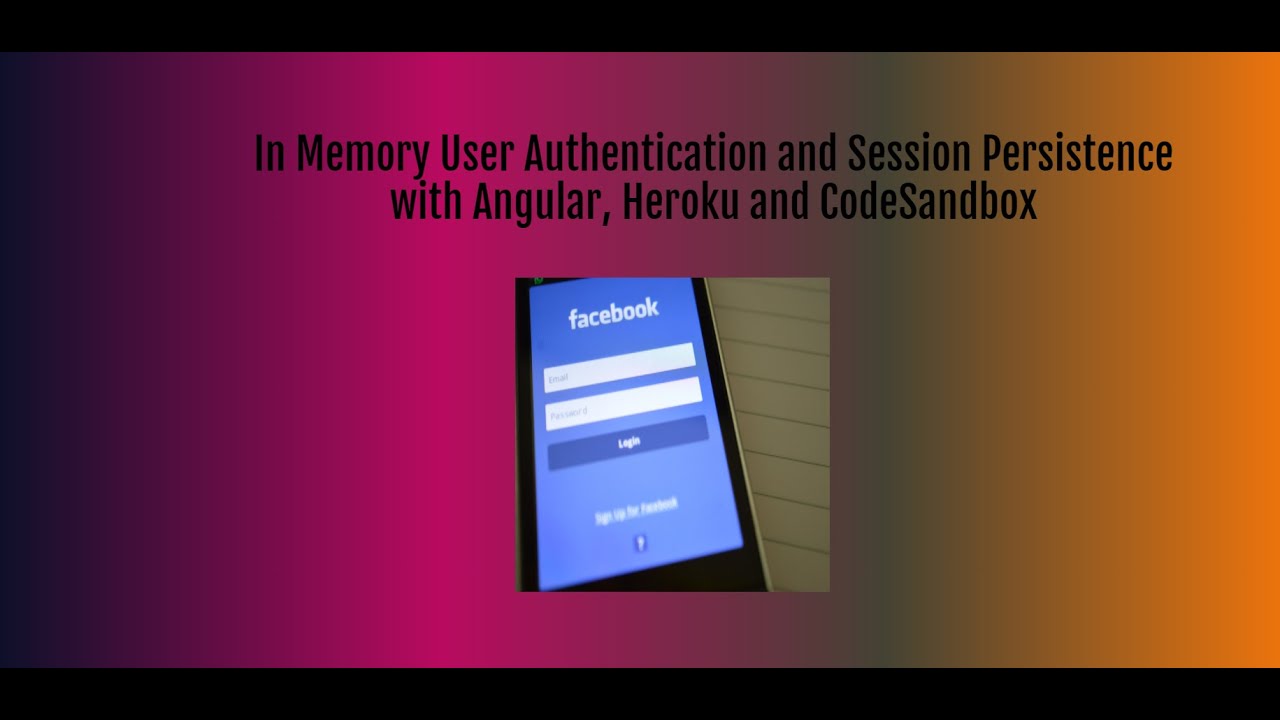 In Memory User Authentication and Session Persistence with Angular, Heroku and CodeSandbox