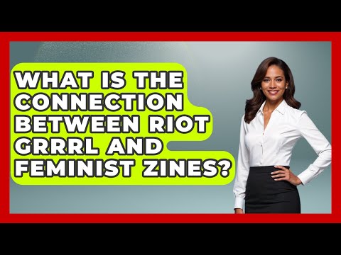 What Is The Connection Between Riot Grrrl And Feminist Zines? - Your Civil Rights Guide