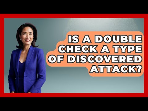 Is A Double Check A Type Of Discovered Attack? - The Chess Codex