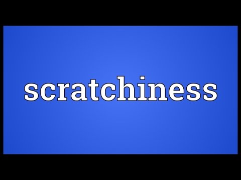 Scratchiness Meaning
