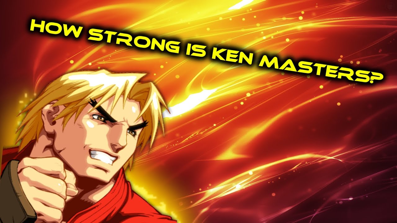 How Strong Is Ken Masters?! (Street Fighter)