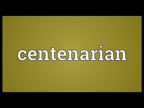 Centenarian Meaning