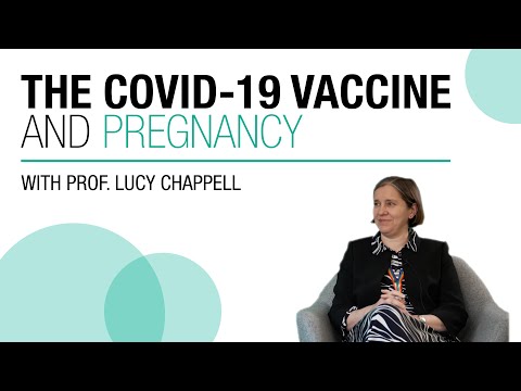 Professor Lucy Chappell - The COVID-19 vaccine and pregnancy