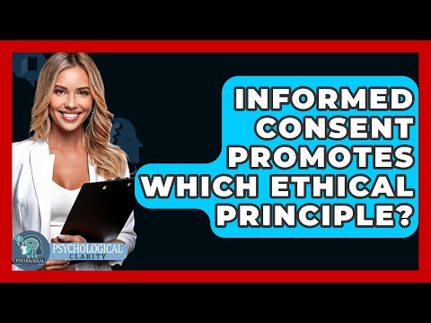 Informed Consent Promotes Which Ethical Principle? - Philosophy Beyond