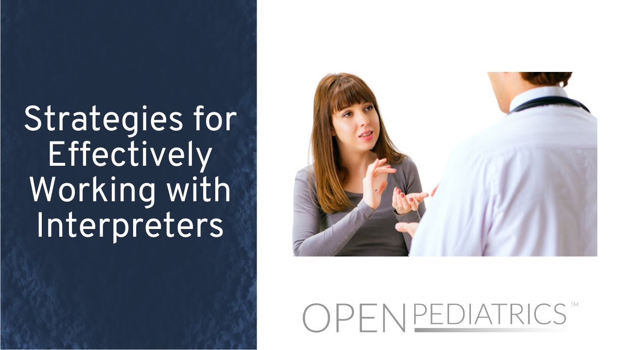 Strategies for Effectively Working with Interpreters by K. Douglas, et al. | OPENPediatrics