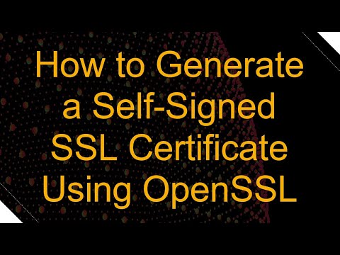How to Generate a Self-Signed SSL Certificate Using OpenSSL