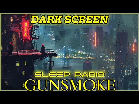 Gunsmoke 10 Hour Western Dark Screen Sleep Radio Marathon