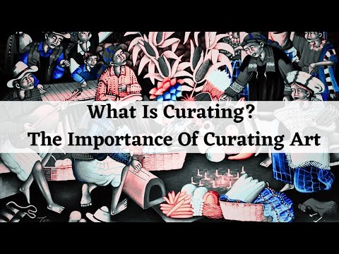 What Is Curating? The Benefits & Importance Of Curating Art