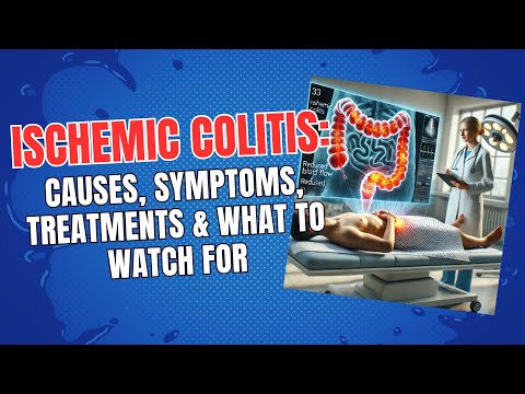 Ischemic Colitis: Causes, Symptoms, Treatments & What to Watch For
